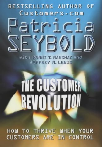The Customer Revolution by Patricia Seybold by Patricia B. Seybold ...
