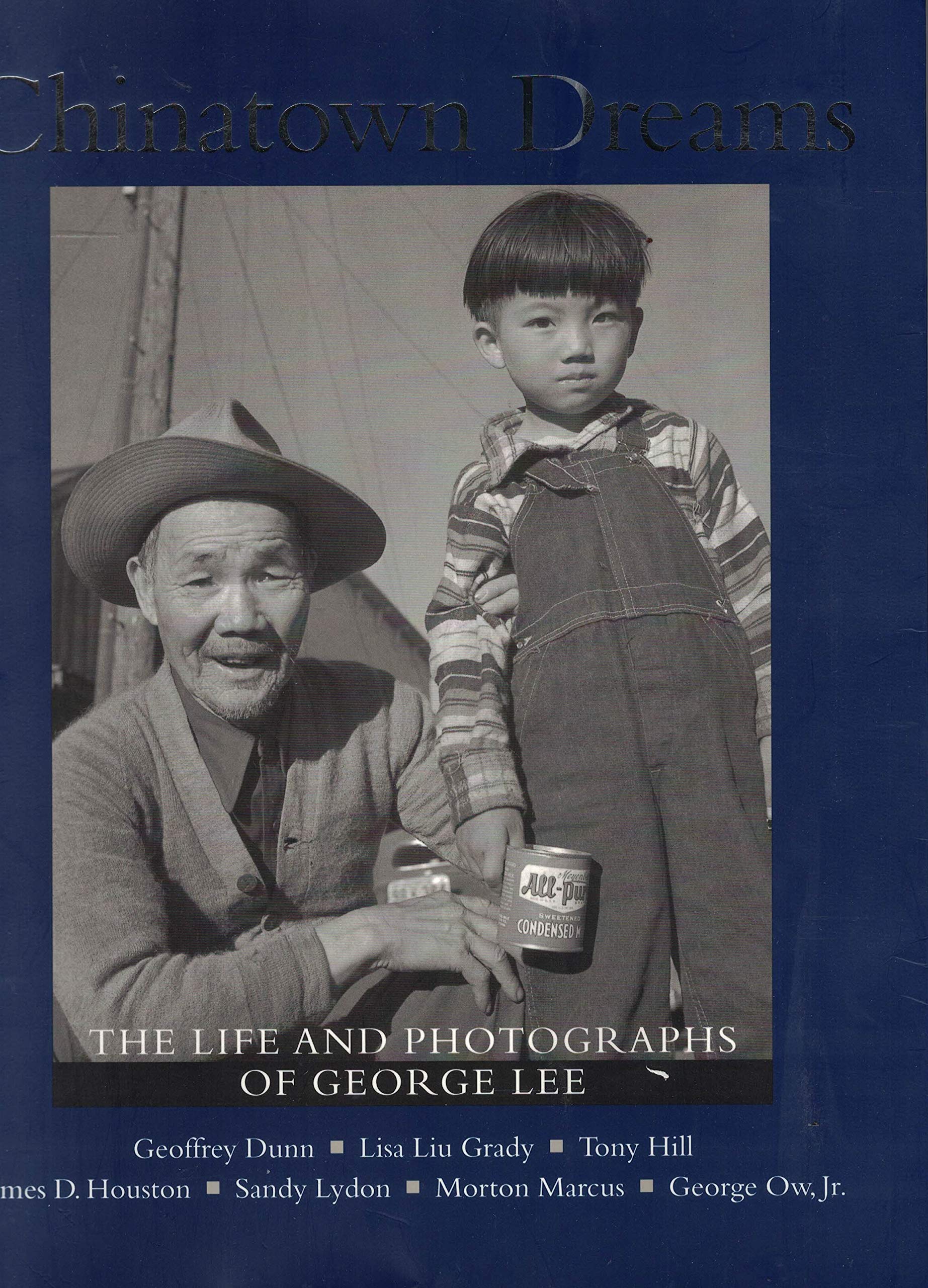 Chinatown Dreams: The Life and Photographs of George Lee by Geoffrey ...