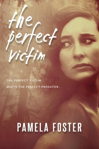 The Perfect Victim by Pamela Foster (2014-11-03) by Pamela Foster | Goodreads