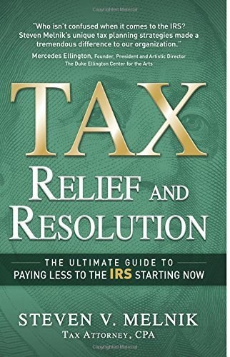 Tax Relief and Resolution: The Ultimate Guide to Paying Less to the IRS ...