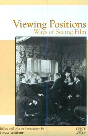 Viewing Positions: Ways of Seeing Film (Rutgers Depth of Field Series ...