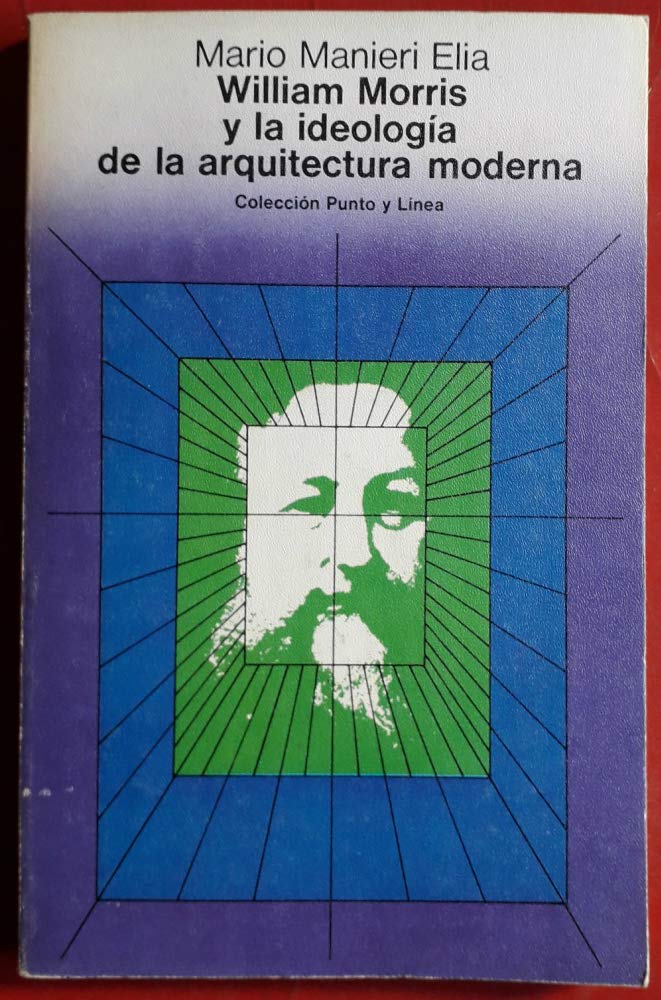 William Morris y la ideología de la arquitectura moderna (Punto y línea ...