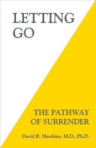 Letting Go: The Pathway of Surrender by David R. Hawkins | Goodreads