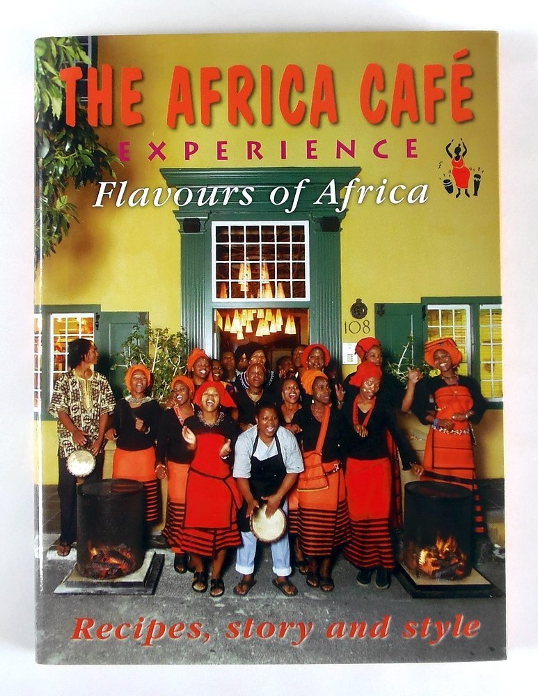 The Africa Cafe Experience - Flavours of Africa - Recipes, Style and ...
