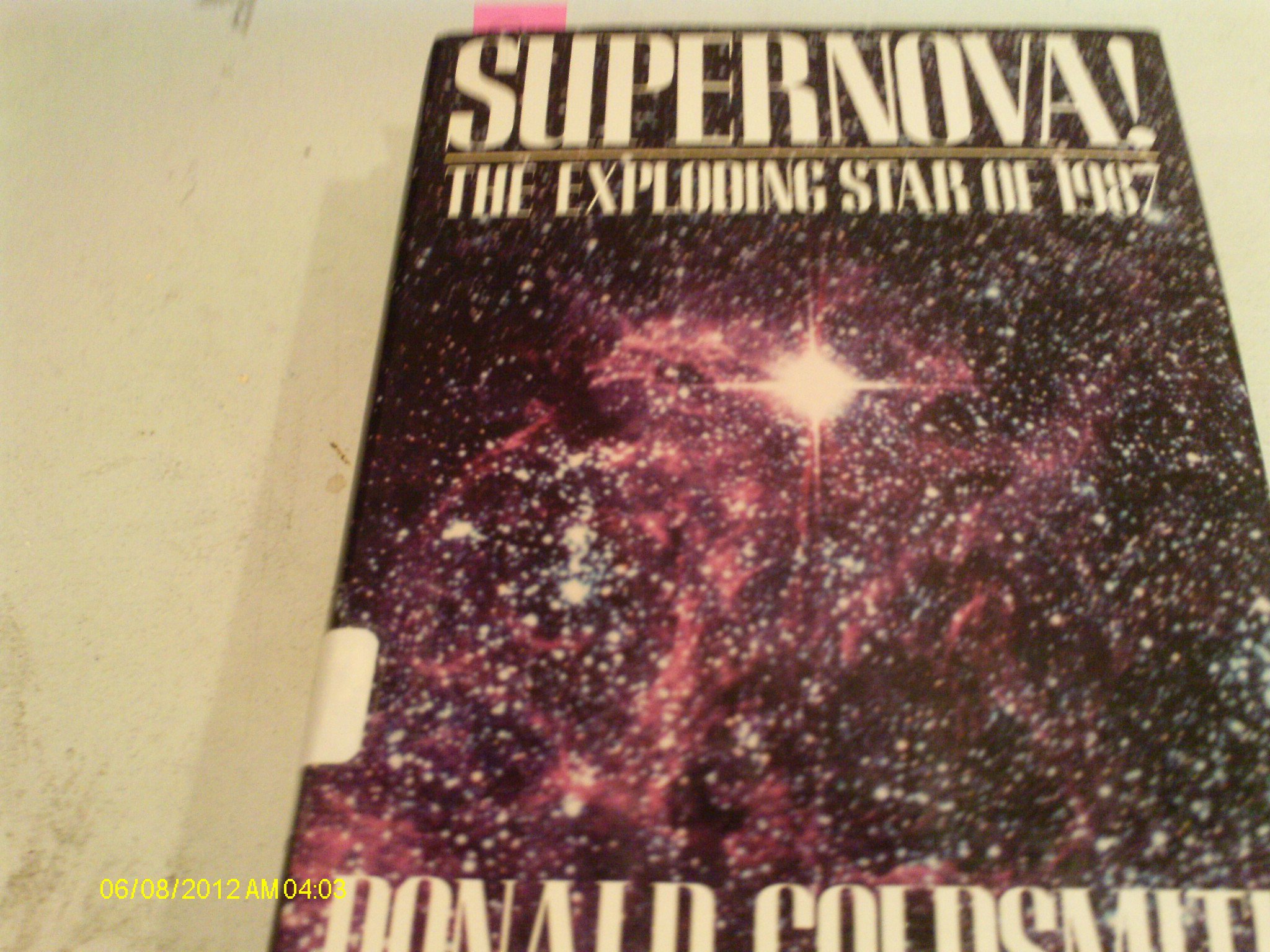Supernova! the Exploding Star of 1987 by Donald Goldsmith | Goodreads