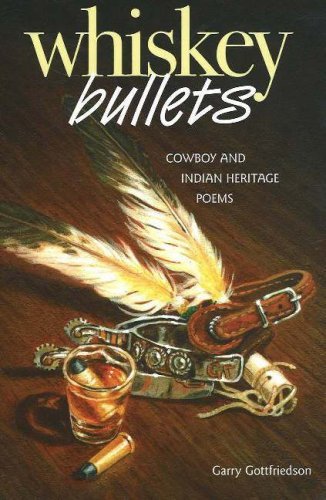 Whiskey Bullets: Cowboy and Indian Heritage Poems by Garry Gottfriedson ...