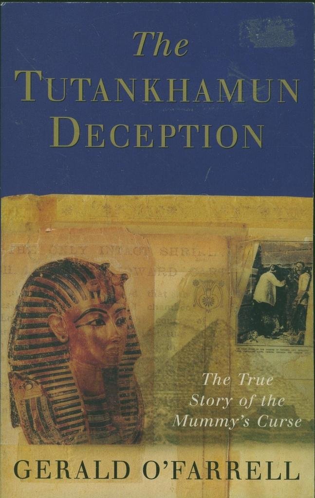 The Tutankhamun Deception: The True Story of Mummy's Curse by Gerald O ...