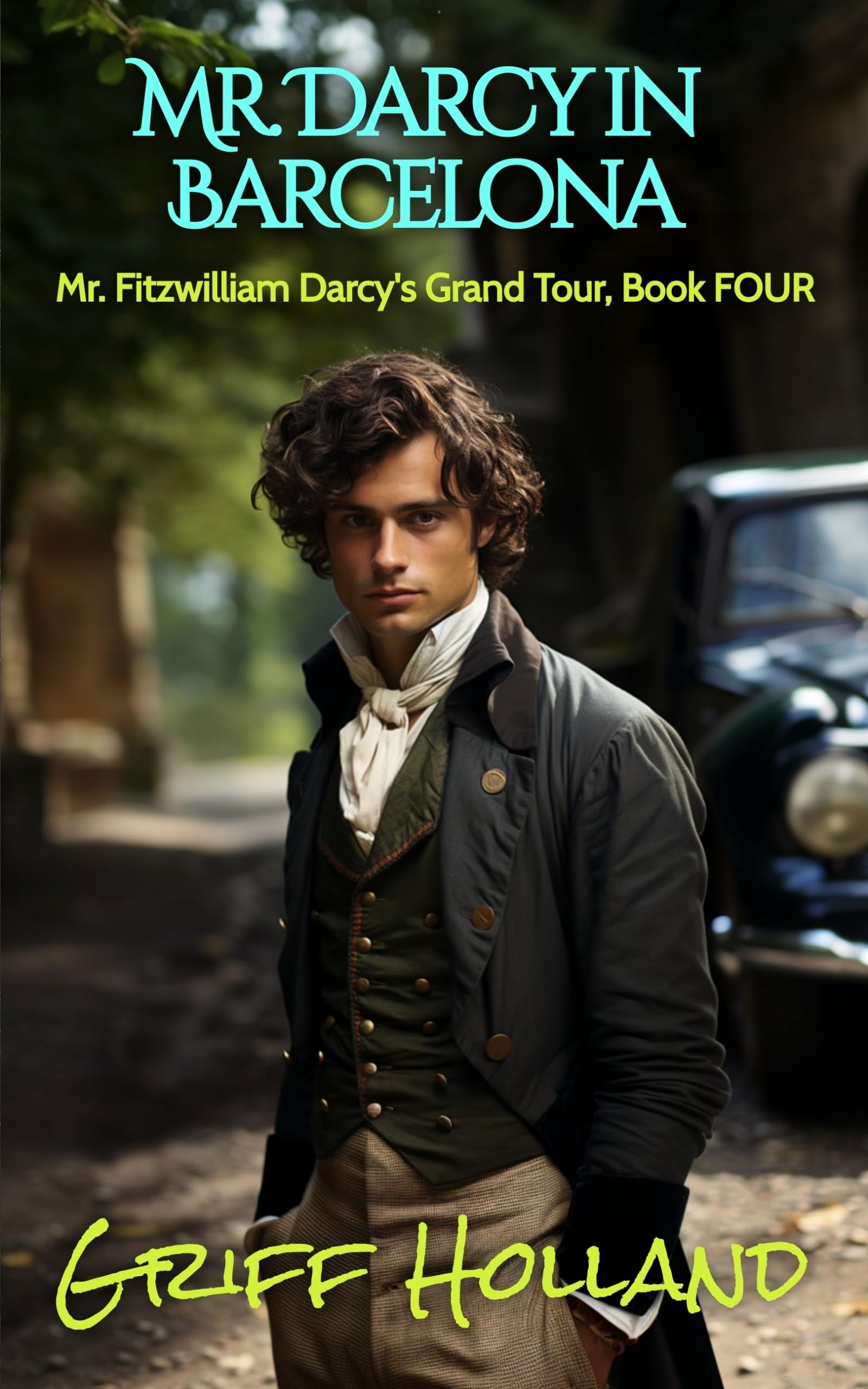Mr. Darcy in Barcelona: Mr. Fitzwilliam Darcy's Grand Tour, Book Four ...
