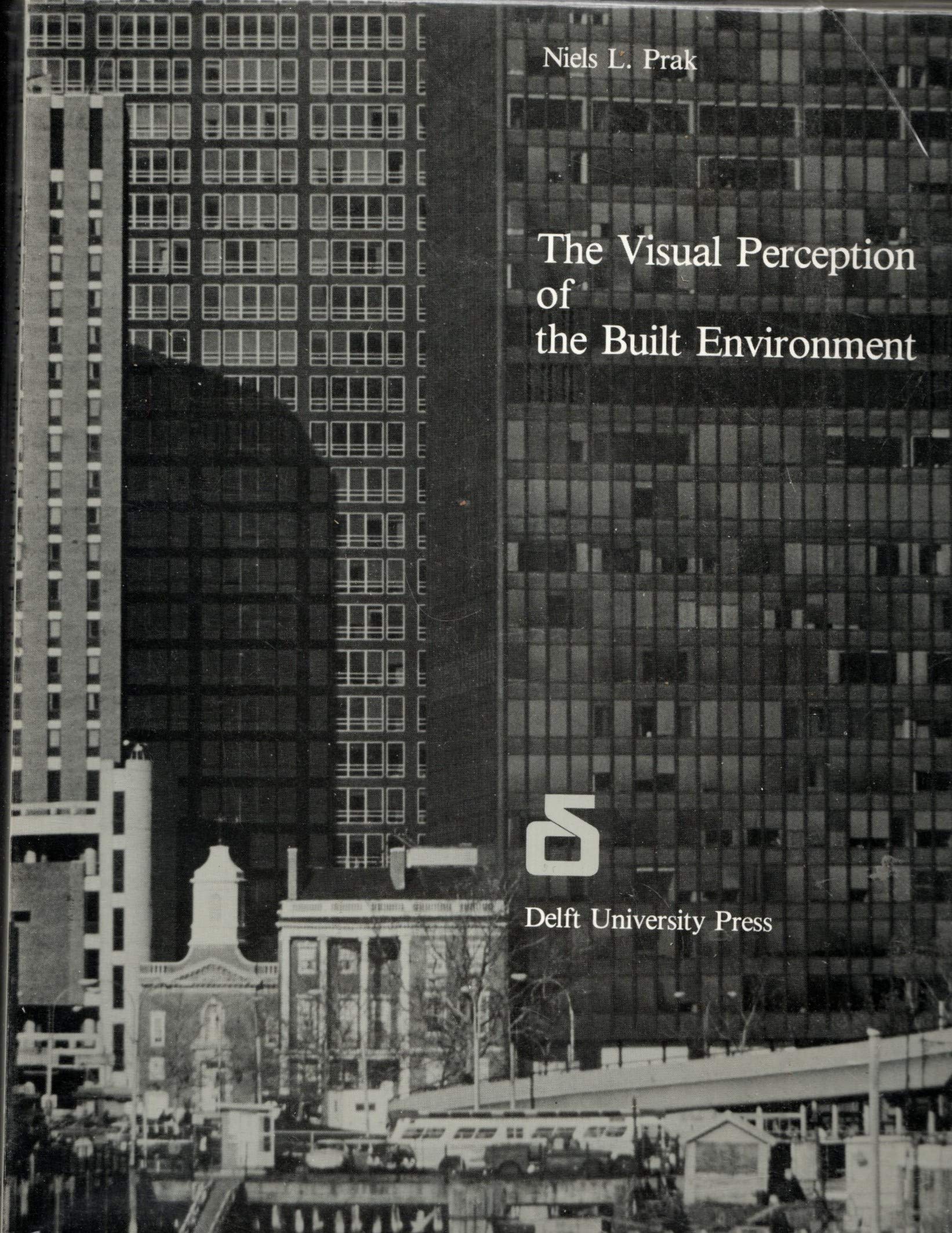 The visual perception of the built environment by Niels Luning Prak ...