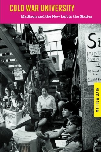 Cold War University: Madison and the New Left in the Sixties (Studies ...