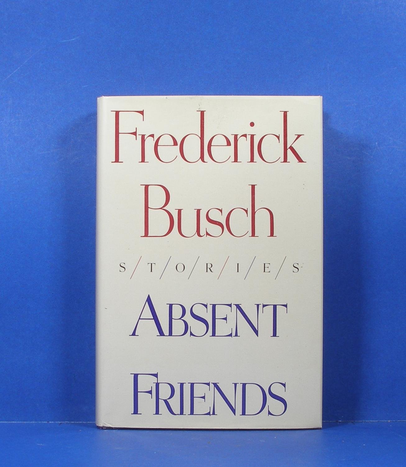 Absent Friends by Frederick Busch | Goodreads