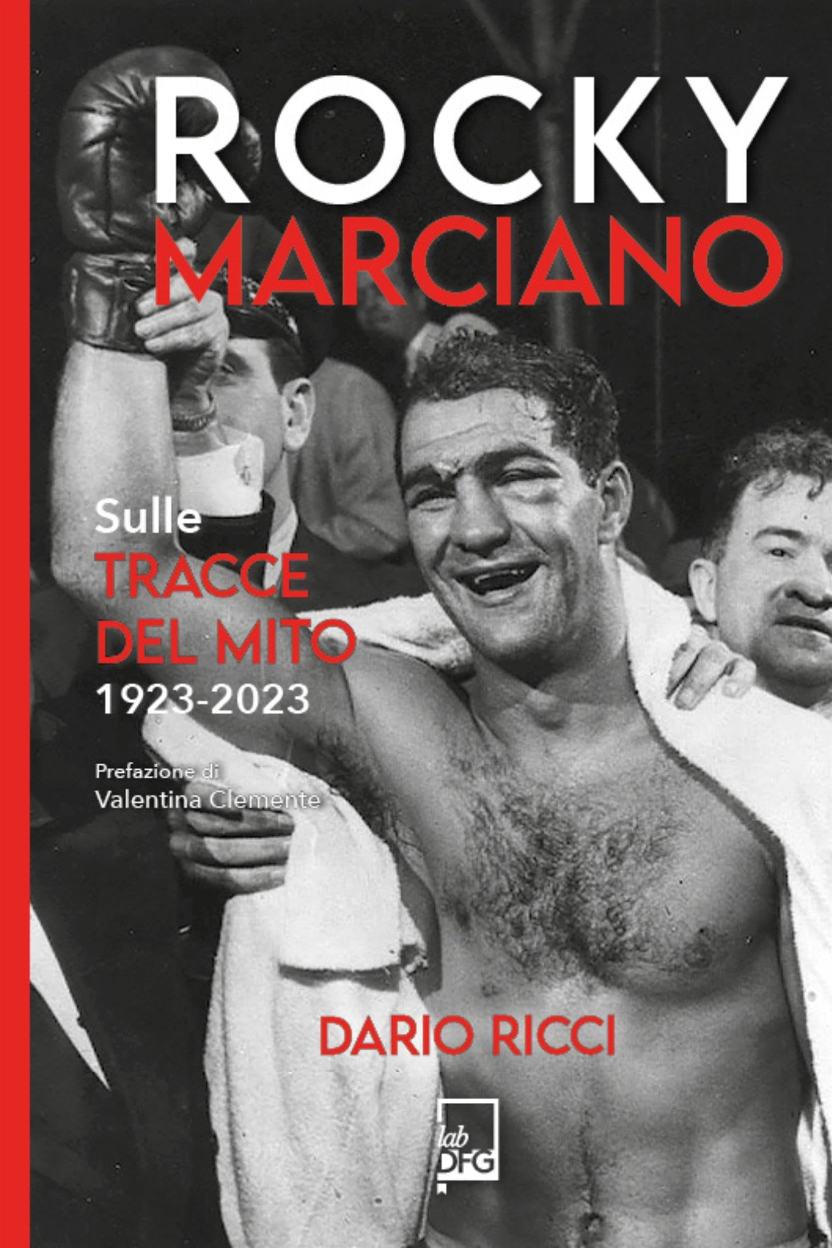 Rocky Marciano: Sulle tracce del mito 1923 - 2023 by Dario Ricci ...