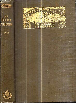 1913 AN ICELAND FISHERMAN PIERRE LOTI IN ENGLISH CLASSIC ON ICELAND ...