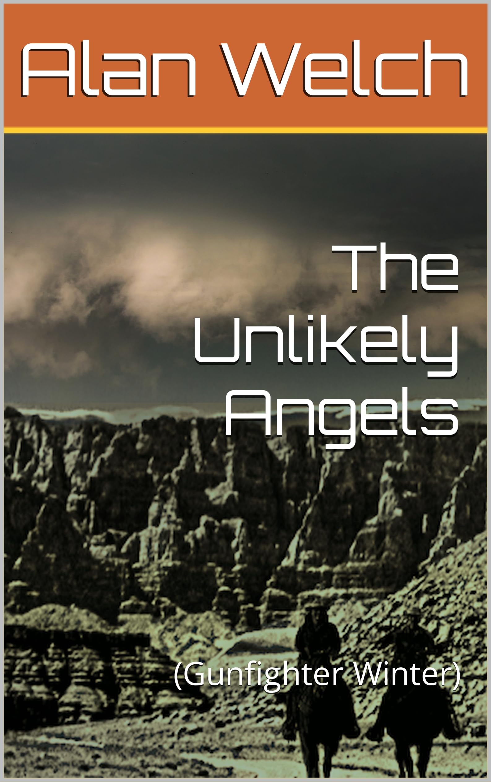 The Unlikely Angels: (Gunfighter Winter) by Alan Welch | Goodreads