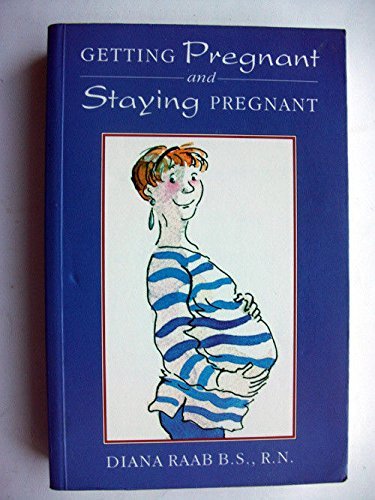 GETTING PREGNANT AND STAYING PREGNANT by Diana Raab | Goodreads