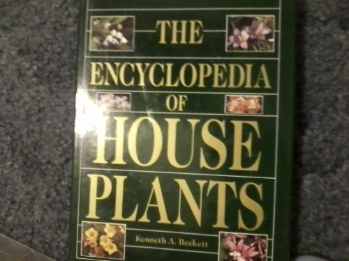 The Encyclopedia of House Plants by Kenneth A. Beckett | Goodreads