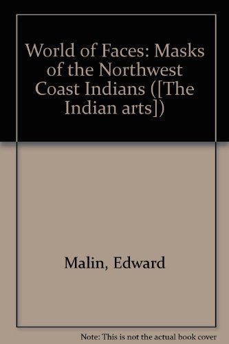 A World of Faces: Masks of the Northwest Coast Indians by Malin, Edward ...