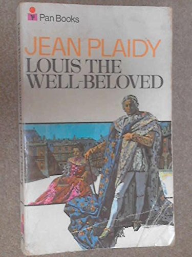 Louis the Well-Beloved by Jean Plaidy | Goodreads