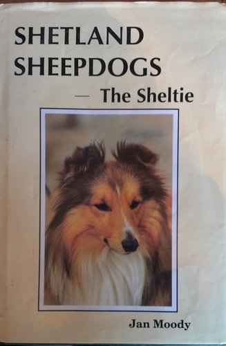 Shetland Sheepdogs: Sheltie, The by Jan Moody | Goodreads