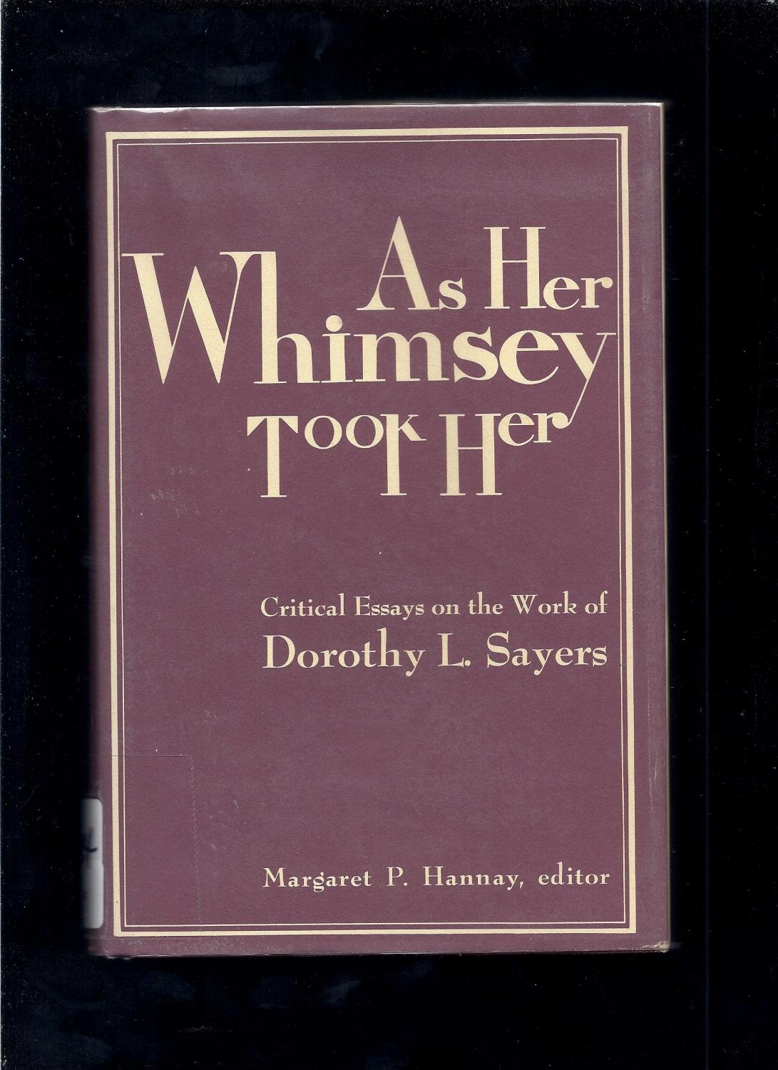 As her whimsey took her: Critical essays on the work of Dorothy L ...