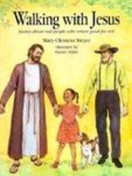 Walking With Jesus: Stories About Real People Who Return Good for Evil ...