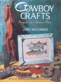 Cowboy Crafts: Projects With a Western Flair by Jake McCowen | Goodreads