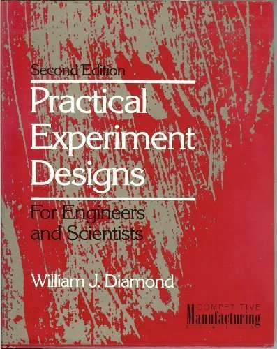Practical Experiment Designs for Engineers and Scientists (Van Nostrand ...