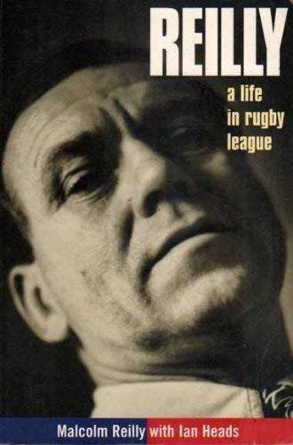 Reilly: A Life in Rugby League by Malcolm Reilly | Goodreads