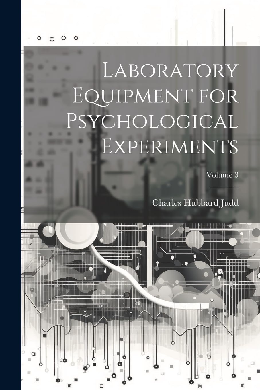 Laboratory Equipment for Psychological Experiments; Volume 3 by Charles ...
