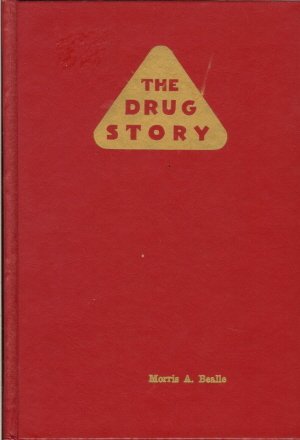 The drug story: A factological history of America's $10,000,000,000 ...