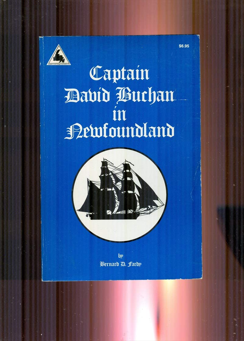 Captain David Buchan in Newfoundland by Bernard D. Fardy | Goodreads