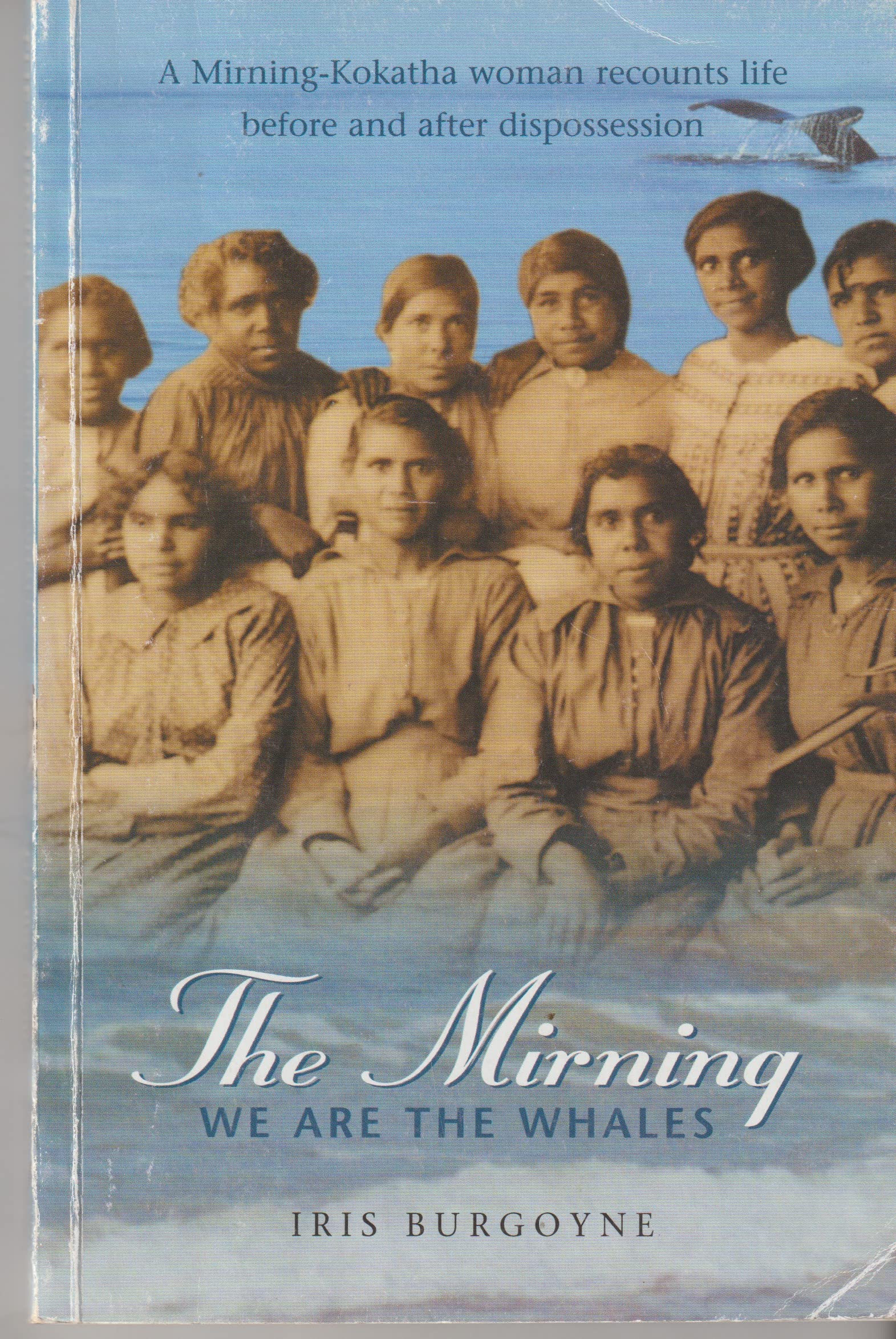 The Mirning We Are The Whales ; A Mirning-Kokatha woman recounts life ...