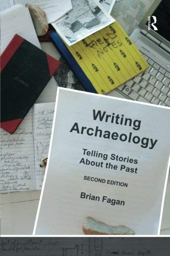 Writing Archaeology, Second Edition: Telling Stories About the Past by ...