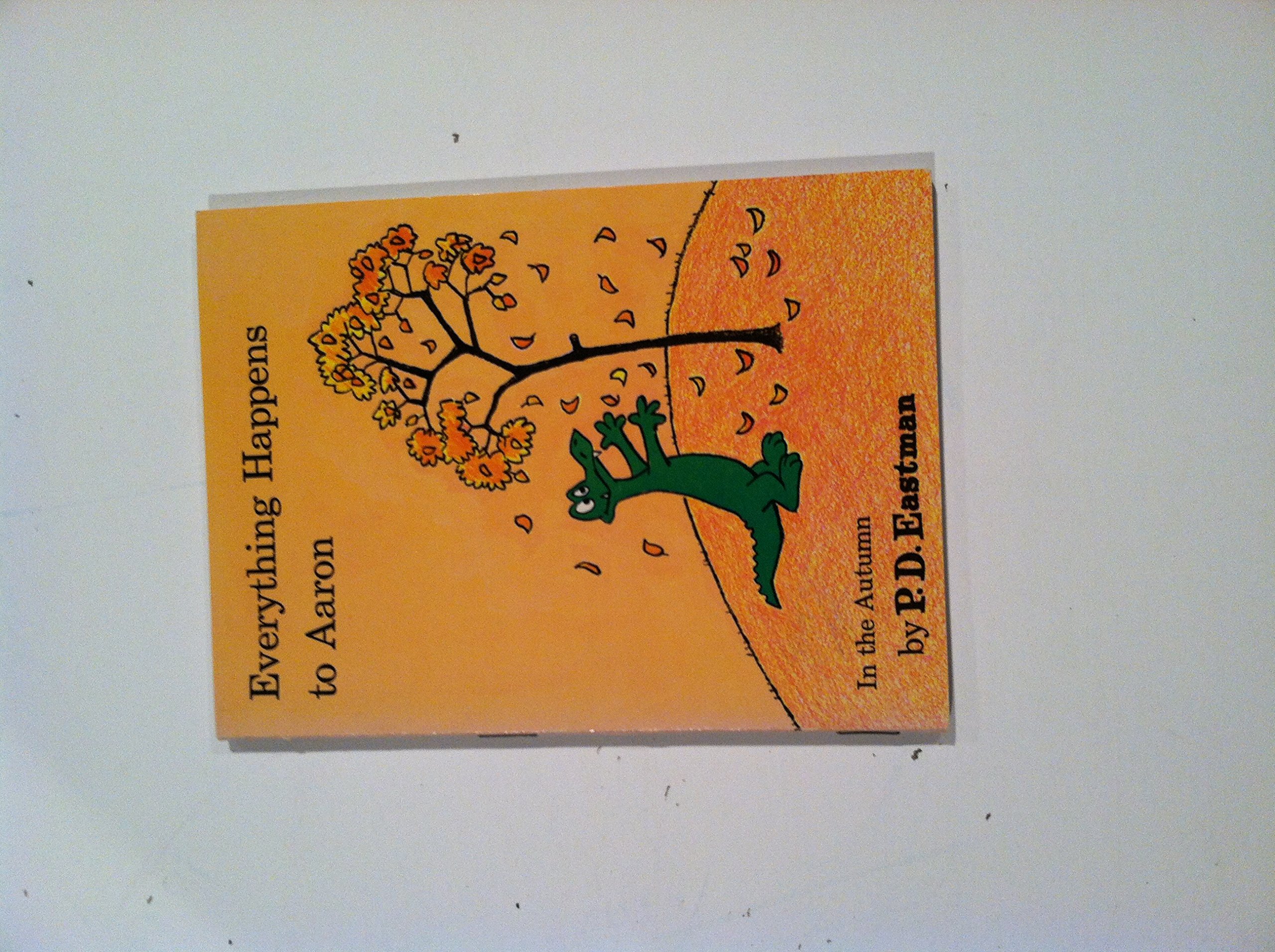 Everything happens to Aaron in the autumn by P.D. Eastman | Goodreads
