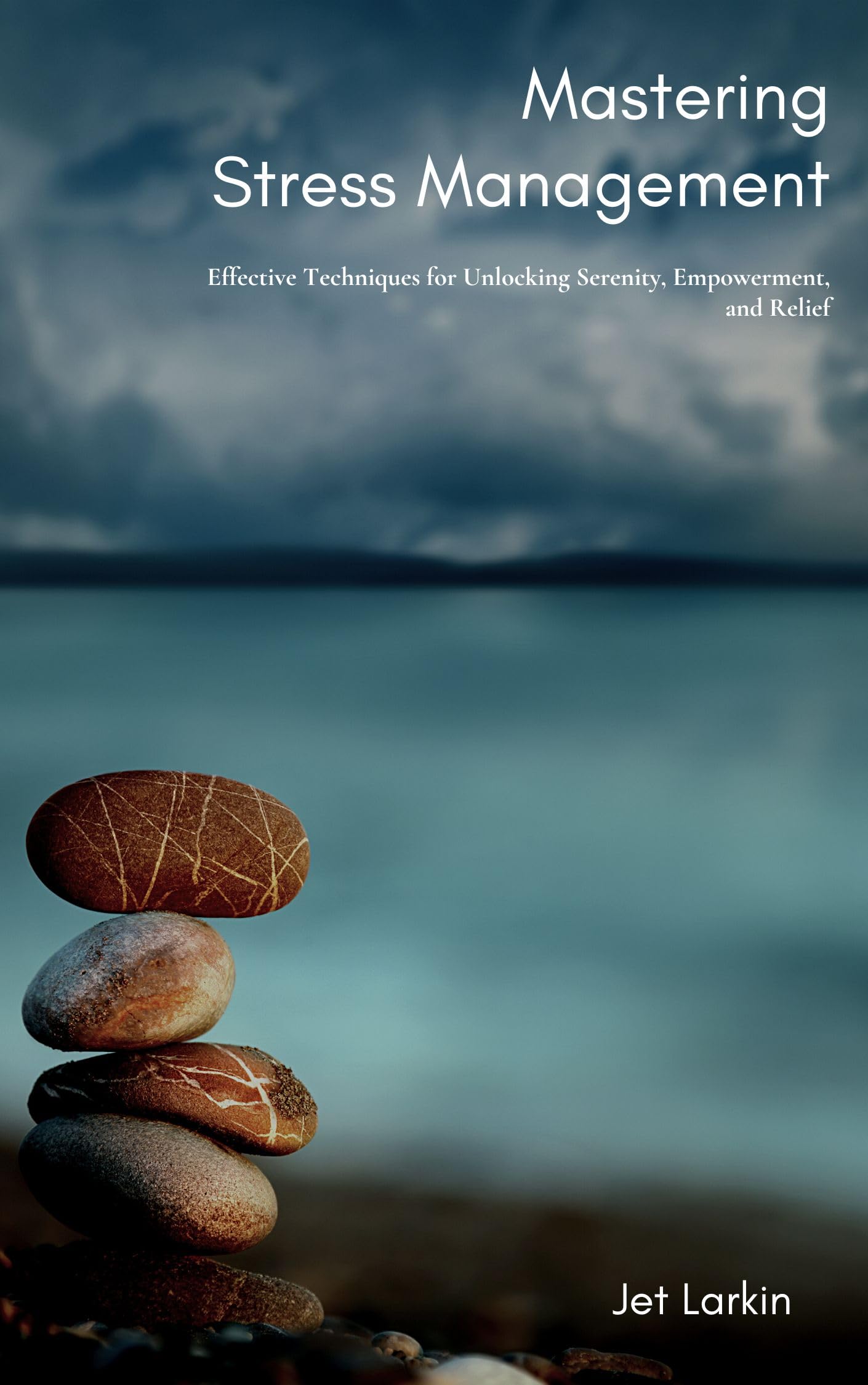 Mastering Stress Management: Effective Techniques for Unlocking ...