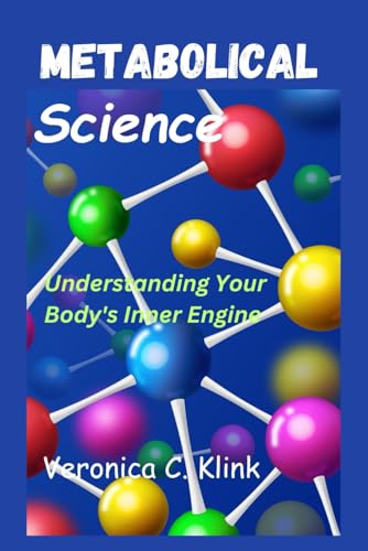 METABOLICAL SCIENCE: Understanding Your Body's Inner Engine by Dr ...