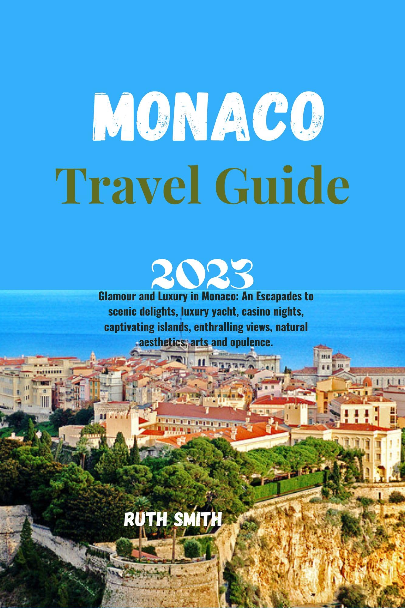 Monaco Travel Guide 2023: Glamour and luxury in Monaco:an escapades to ...