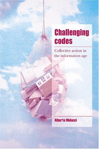 Challenging Codes: Collective Action in the Information Age (Cambridge Cultural Social Studies ...