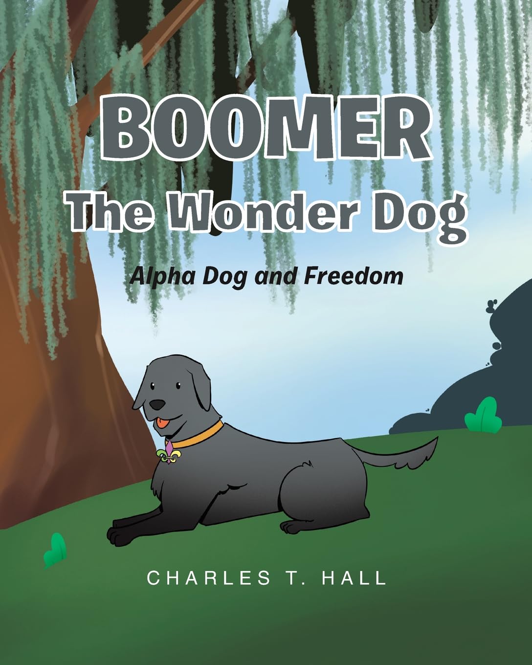 Boomer the Wonder Dog: Alpha Dog and Freedom by Charles T Hall | Goodreads