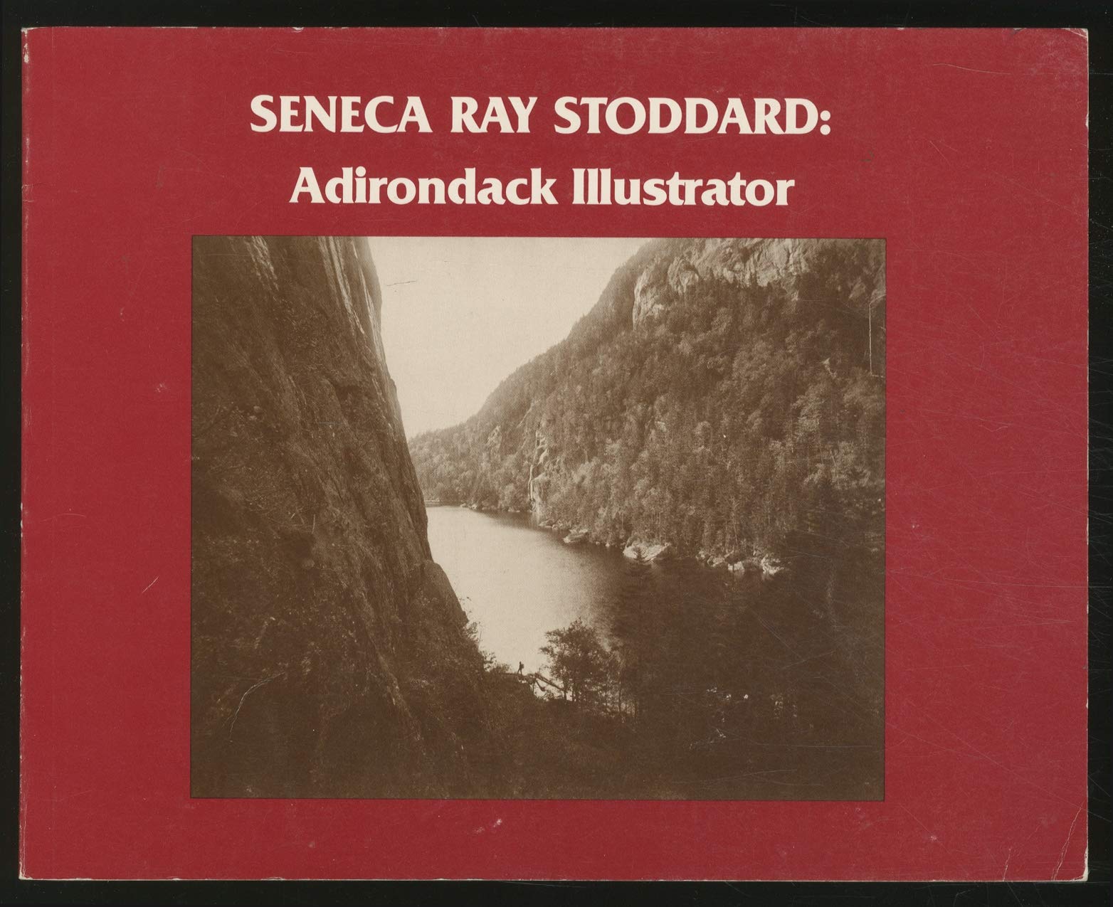 Seneca Ray Stoddard: Adirondack illustrator : an exhibition at the ...