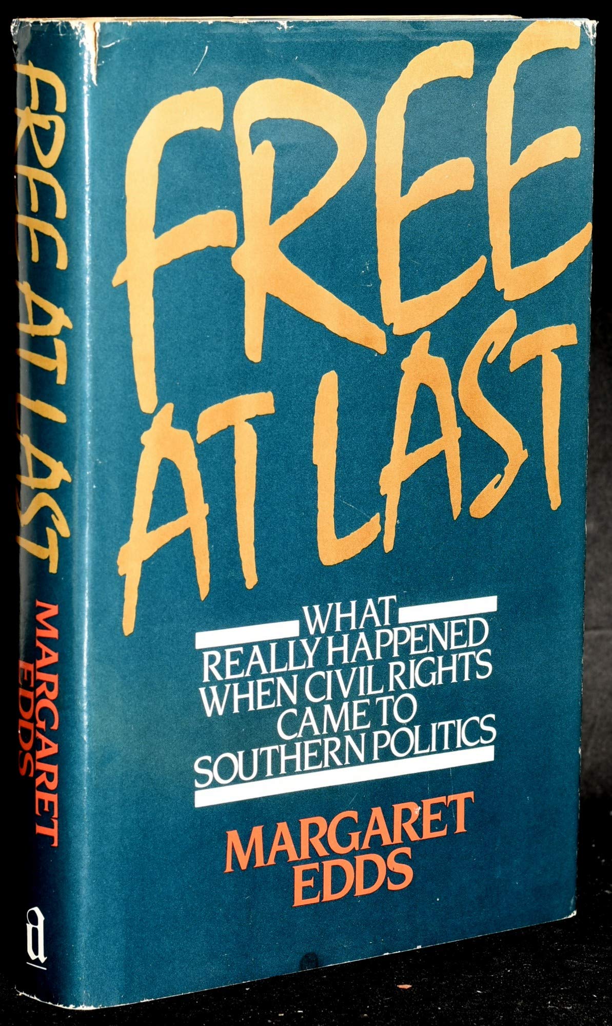 Free at Last: What Really Happened When Civil Rights Came to Southern ...