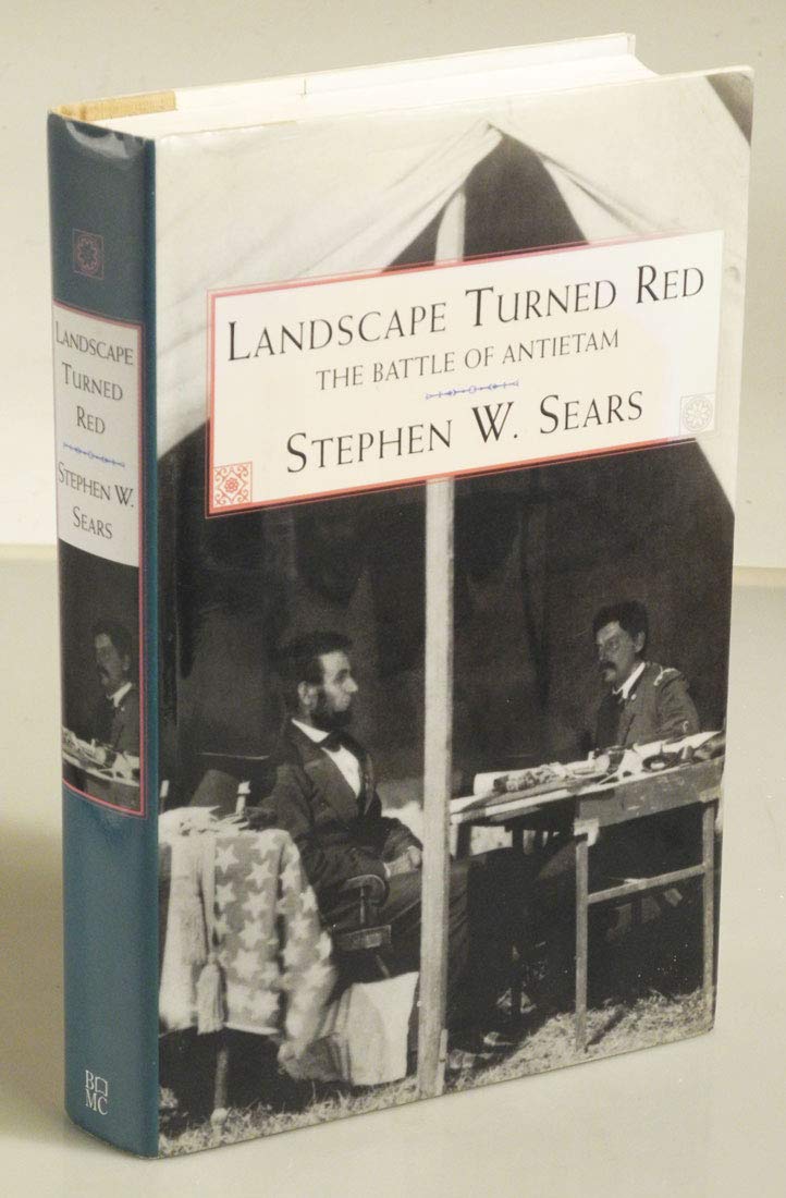 Landscape Turned Red : The Battle of Antietam by Stephen W Sears by ...