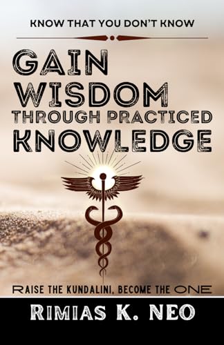 Gain wisdom through practiced knowledge by Rimias K. NEO | Goodreads
