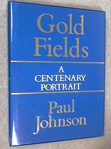 Consolidated Gold Fields: A Centenary Portrait by Paul Johnson by Paul ...