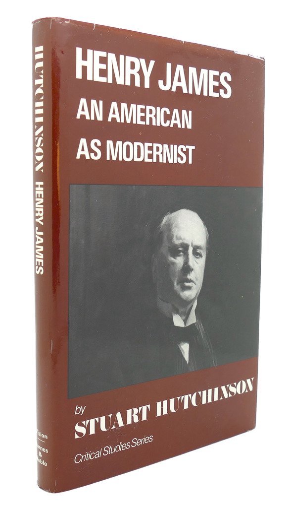 Henry James: An American as Modernist by Stuart Hutchinson | Goodreads