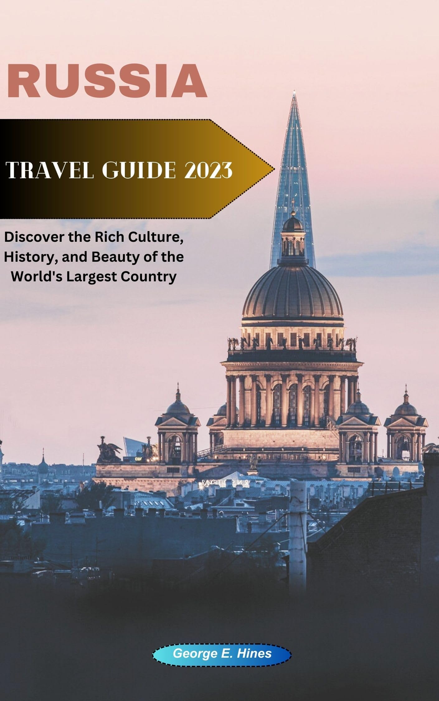 RUSSIA TRAVEL GUIDE: Discover the Rich Culture, History, and Beauty of ...