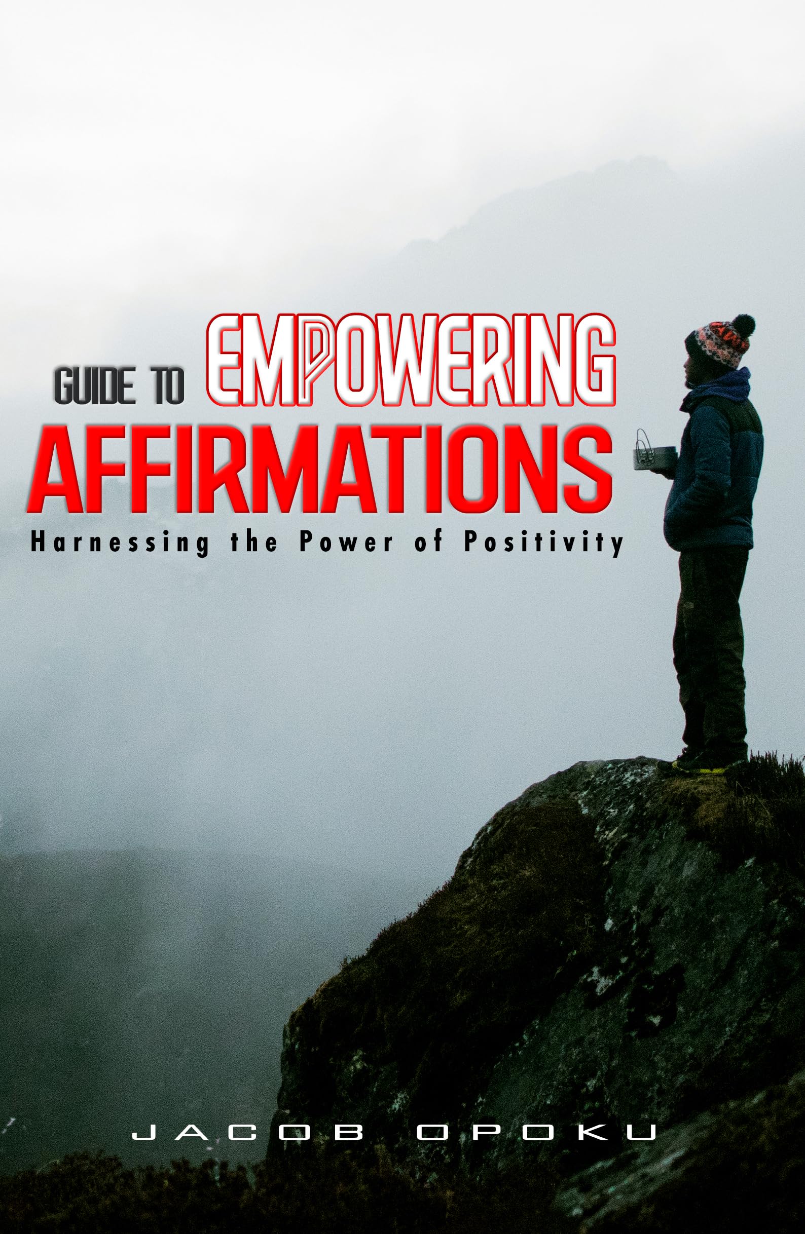 Guide to empowering affirmations: Harnessing the power of positivity by ...