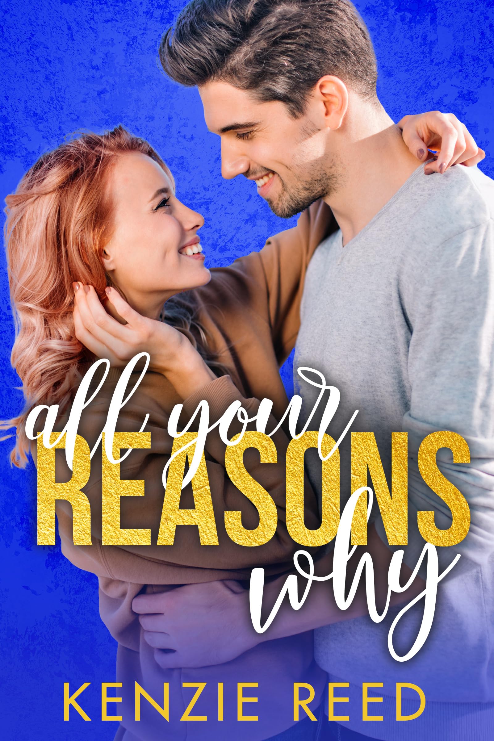 All Your Reasons Why (Fake It Till You Make It) by Kenzie Reed | Goodreads