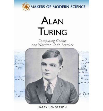Alan Turing: Computing Genius and Wartime Codebreaker (Makers of Modern ...