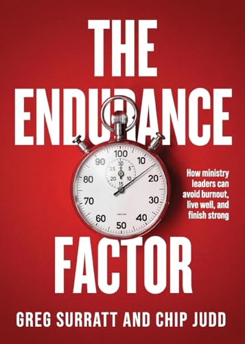 The Endurance Factor: How ministry leaders can avoid burnout, live well ...